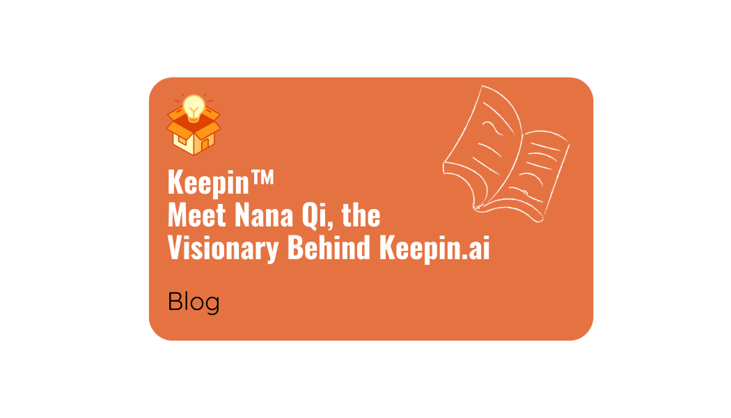 Meet Nana Qi, the Visionary Behind Keepin.ai - Keepin